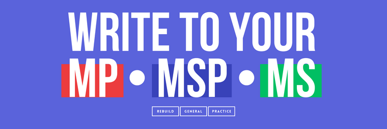 Write to your MP, MSP, or MS